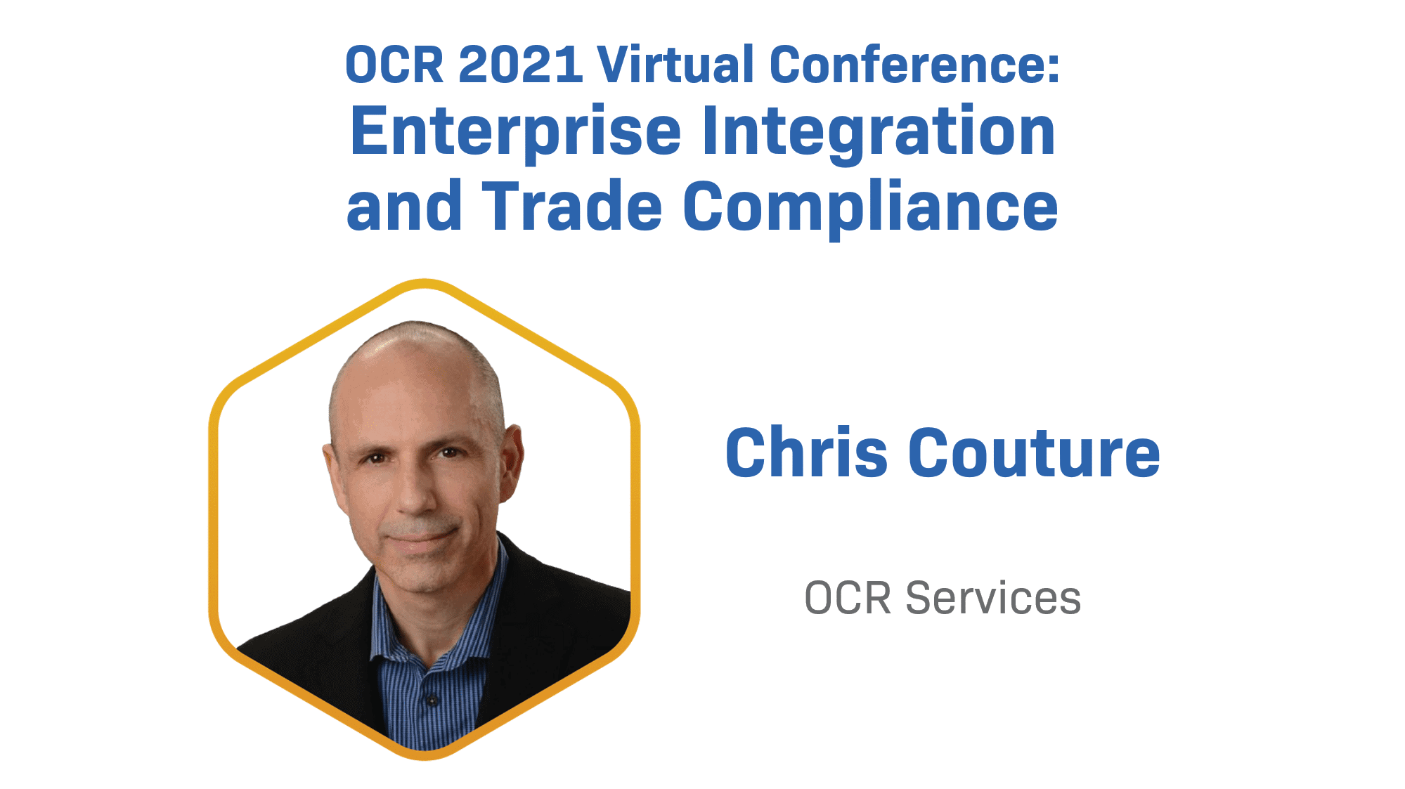 OCR 2021 Virtual Conference: Enterprise Integration and Trade ...